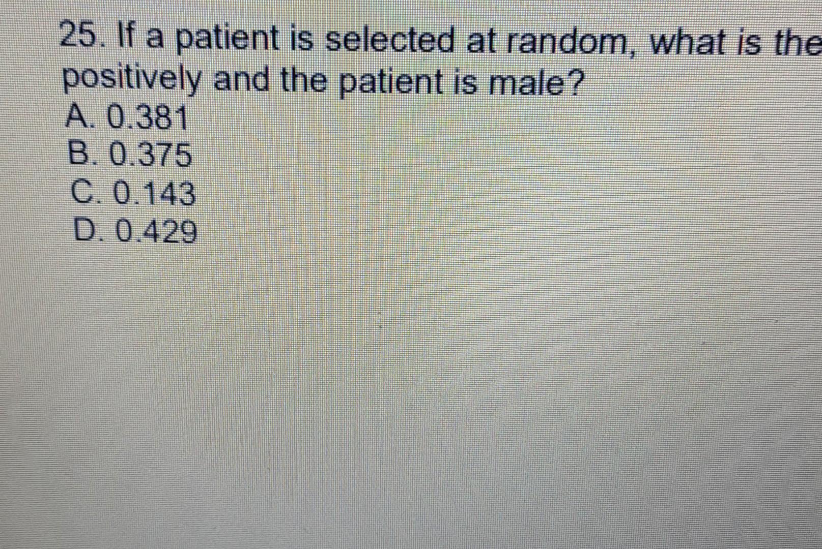 Solved 25. If a patient is selected at random, what is the | Chegg.com