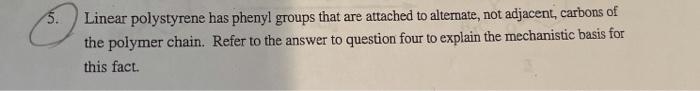 Solved 5. Linear polystyrene has phenyl groups that are | Chegg.com