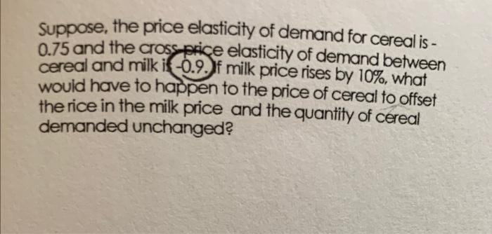Solved Suppose, the price elasticity of demand for cereal is | Chegg.com