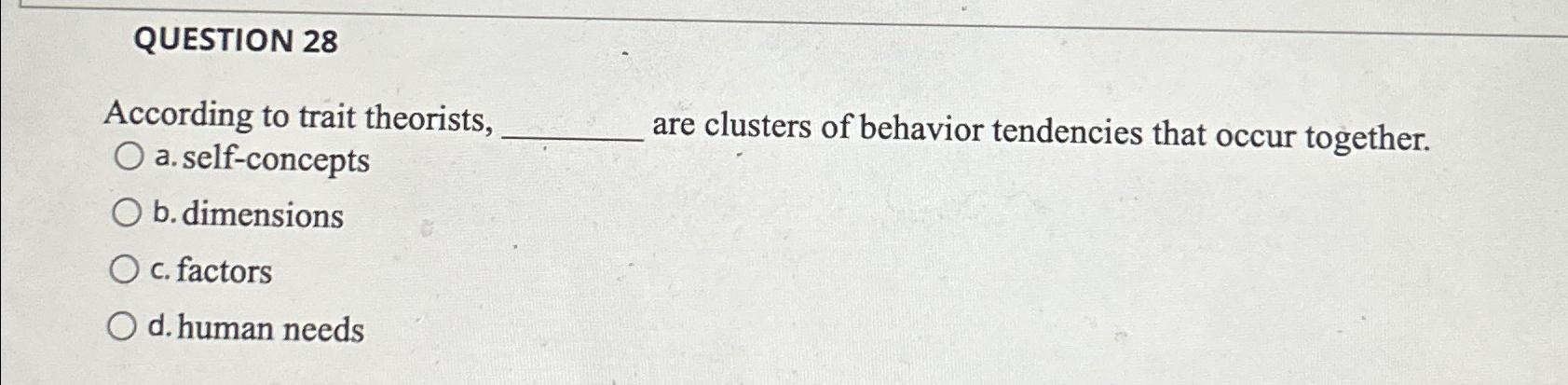 Solved QUESTION 28According to trait theorists,a. | Chegg.com