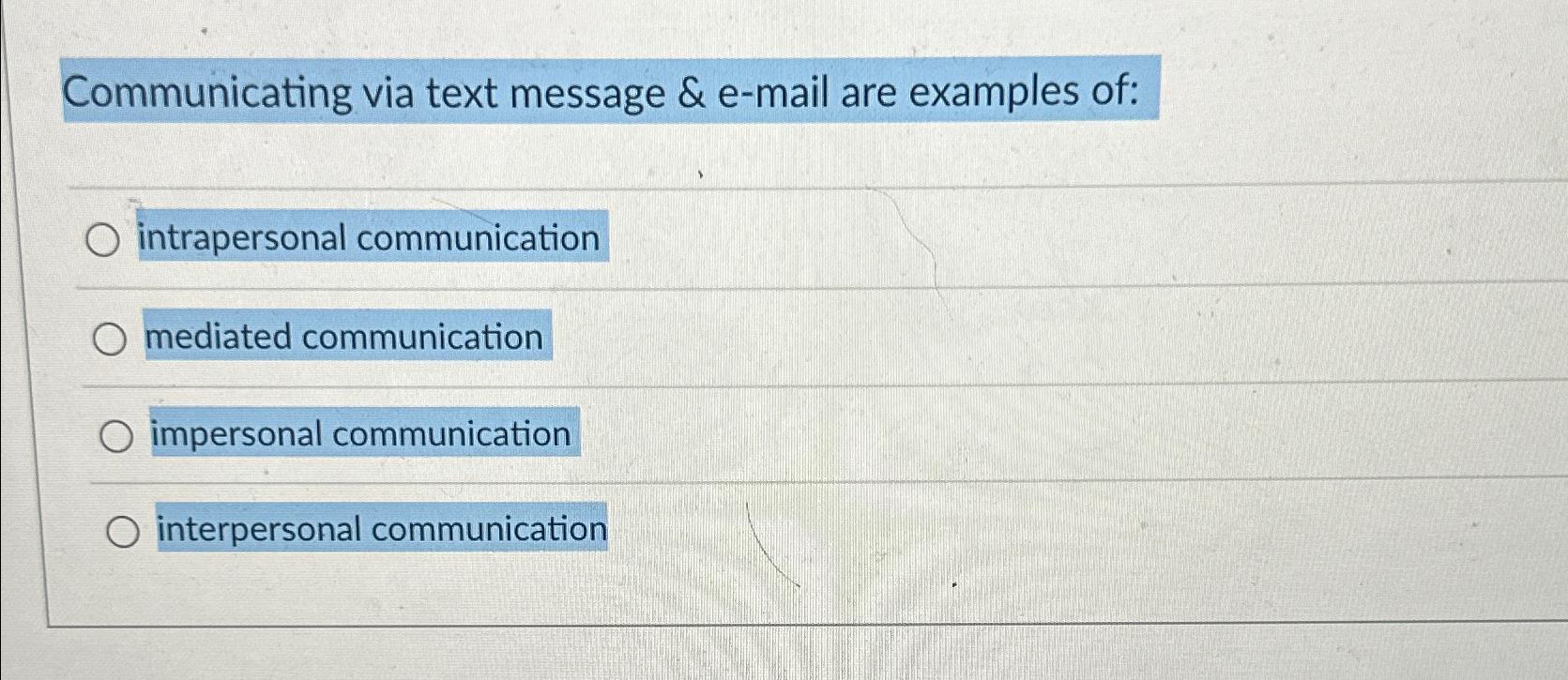 Solved Communicating via text message & e-mail are examples | Chegg.com