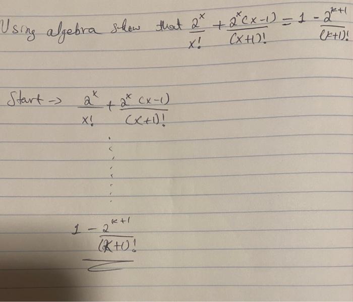 Using algebra shew that x!2x+(x+1)!2x(x−1)=1−(k+1) ! | Chegg.com