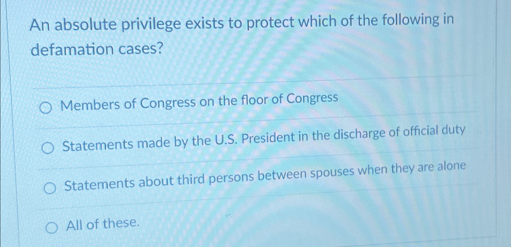 Solved An absolute privilege exists to protect which of the | Chegg.com