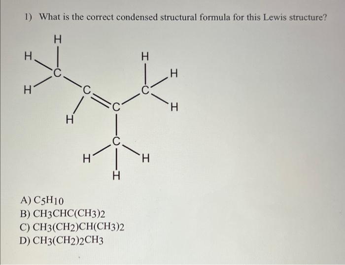 Solved 1) What is the correct condensed structural formula | Chegg.com