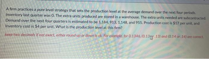 Solved A firm practices a pure level strategy that sets the | Chegg.com