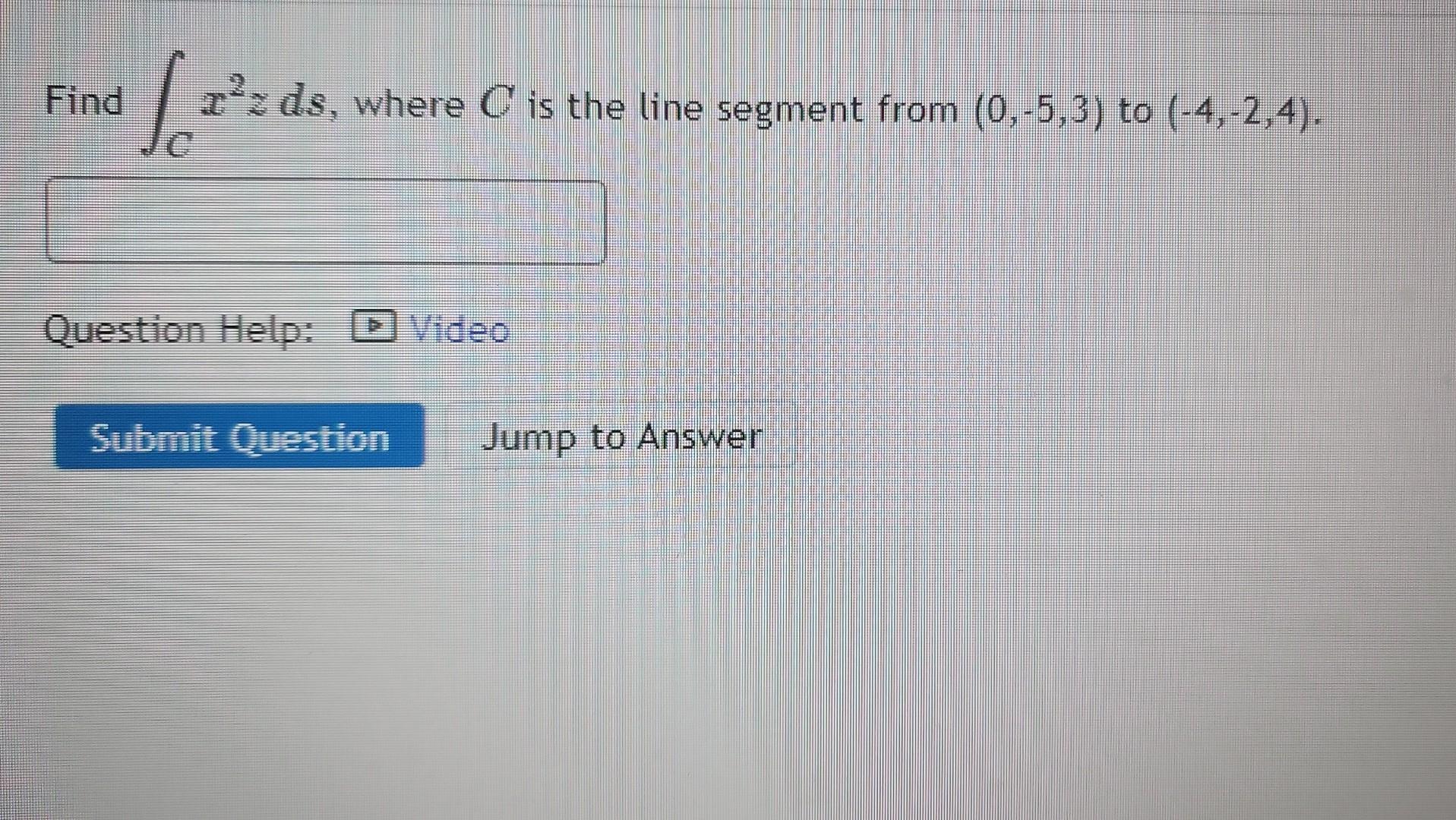 Solved Find ∫Cx2zds, where C is the line segment from | Chegg.com