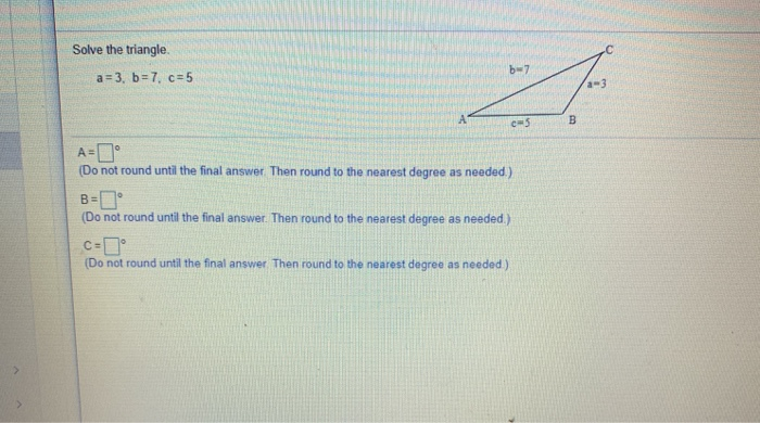Solved OU COMPILL Solve the triangle. A=0° (Do not round | Chegg.com