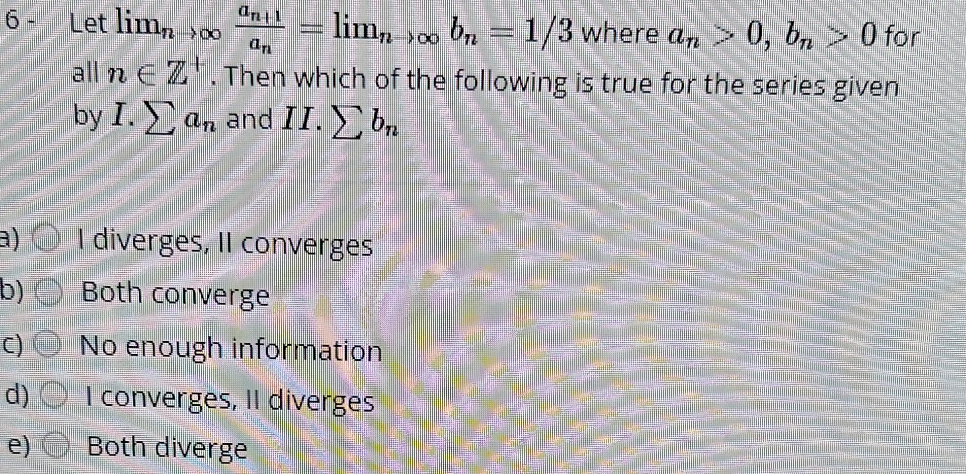 6- Let limn→∞anan+1=limn→∞bn=1/3 where an>0,bn>0 for | Chegg.com
