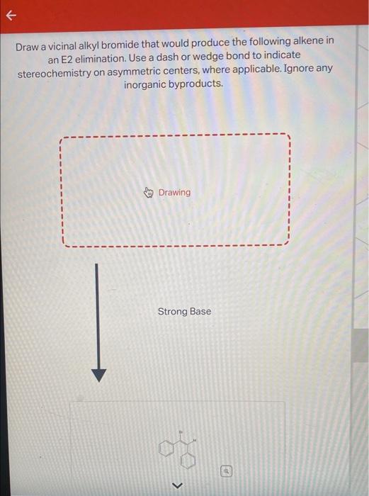 Solved Draw a vicinal alkyl bromide that would produce the | Chegg.com