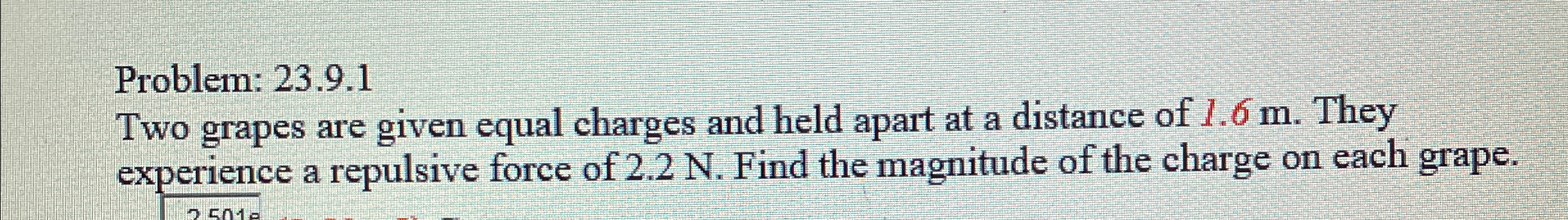 Solved Problem: 23.9.1Two grapes are given equal charges and | Chegg.com
