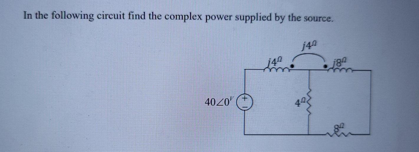 Solved In the following circuit find the complex power | Chegg.com
