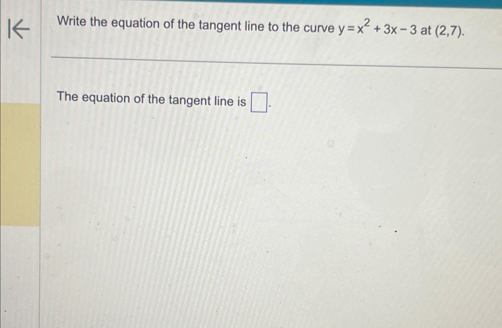 Solved Write the equation of the tangent line to the curve | Chegg.com