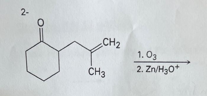 Solved 2. Zn/H3O+ 1. O3 | Chegg.com