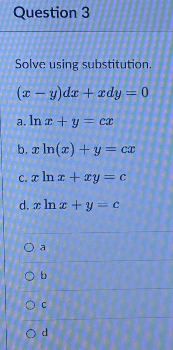 Solved Solve using substitution. (x−y)dx+xdy=0 a. lnx+y=cx | Chegg.com