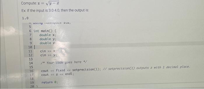 Solved Compute: z=y−x Ex. If the input is 3.0 4.0, then the | Chegg.com