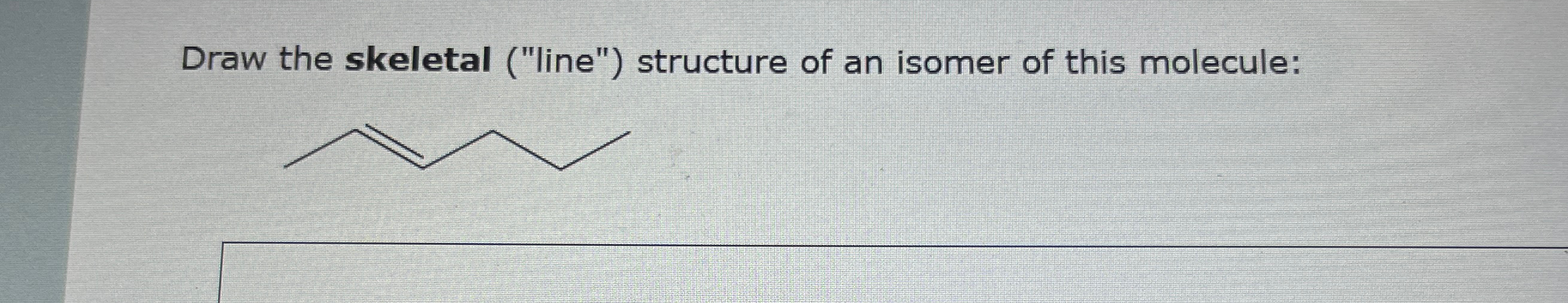 Solved Draw The Skeletal Line ﻿structure Of An Isomer Of