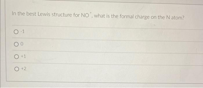 Solved In the best Lewis structure for NO+, what is the | Chegg.com