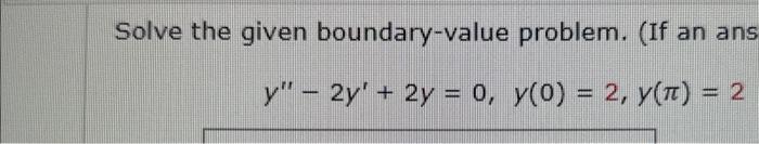 Solved Solve the given boundary-value problem. (If an ans | Chegg.com