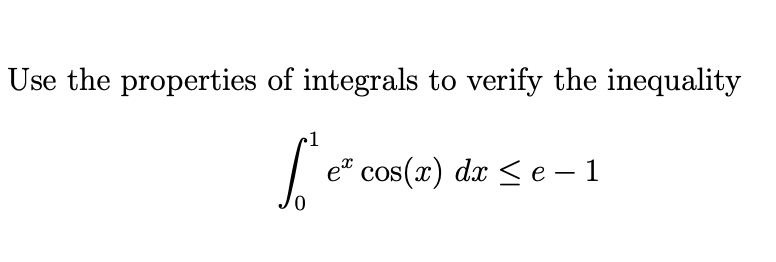 Solved Use the properties of integrals to verify the | Chegg.com