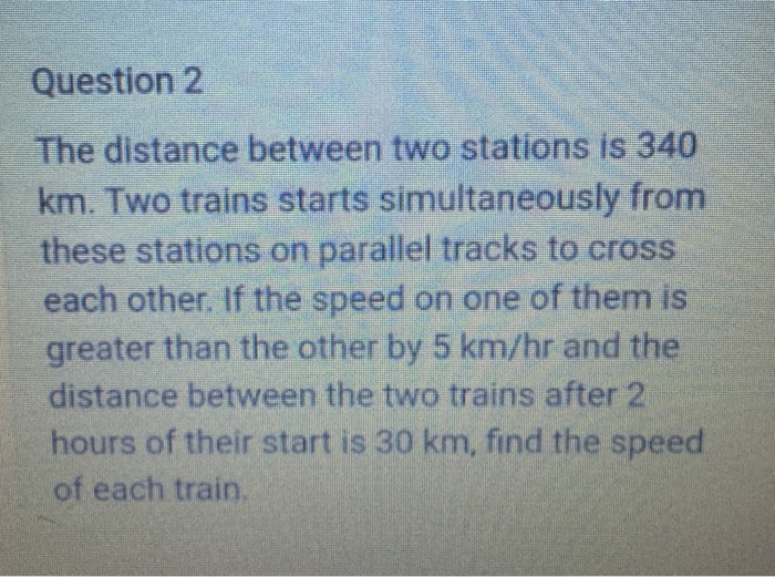 Solved Question 2 The distance between two stations is 340 | Chegg.com