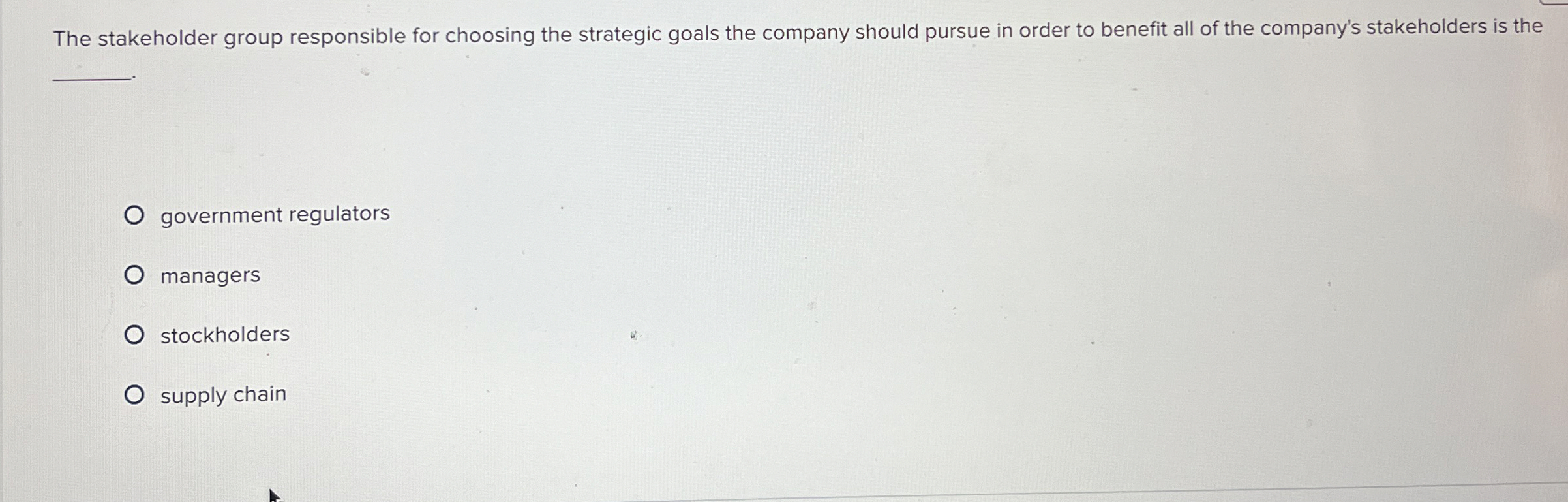 Solved The stakeholder group responsible for choosing the | Chegg.com