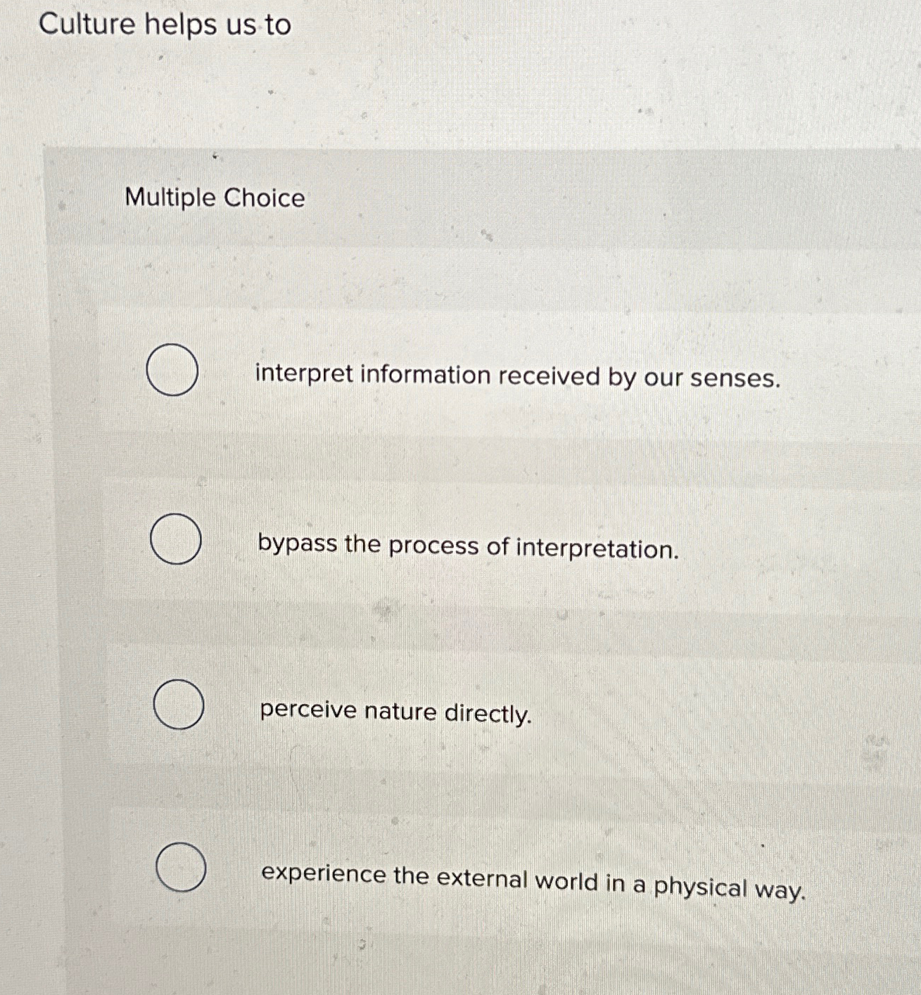 Solved Culture helps us toMultiple Choice ﻿interpret | Chegg.com