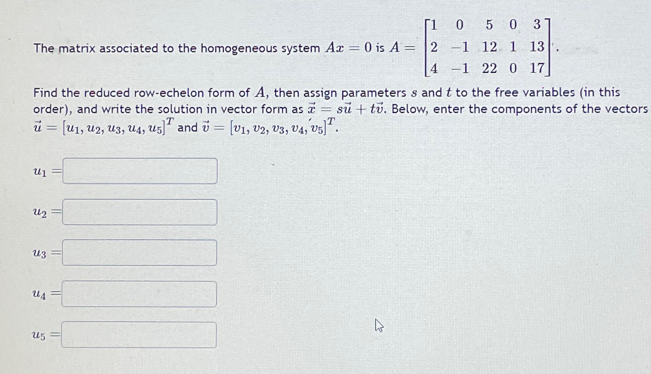 Solved The matrix associated to the homogeneous system Ax=0 | Chegg.com