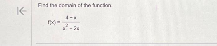 Solved K Find the domain of the function. f(x) = 4-X 2 x² - | Chegg.com