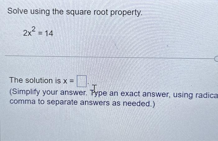 Solved Solve using the square root property. 2x2=14 The | Chegg.com