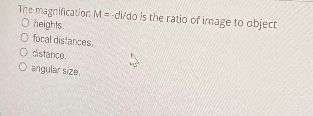 Solved The magnification M=-dido ﻿is the ratio of image to | Chegg.com