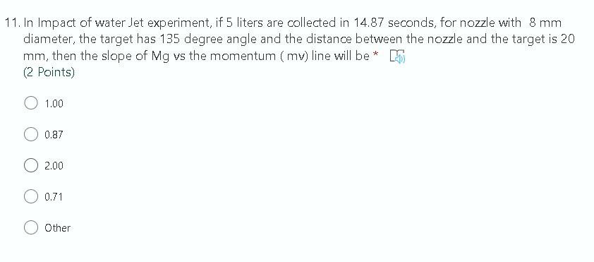 Solved 11. In Impact of water Jet experiment, if 5 liters | Chegg.com