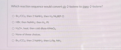 Solved Which reaction sequence would convert cis-2-butene to | Chegg.com