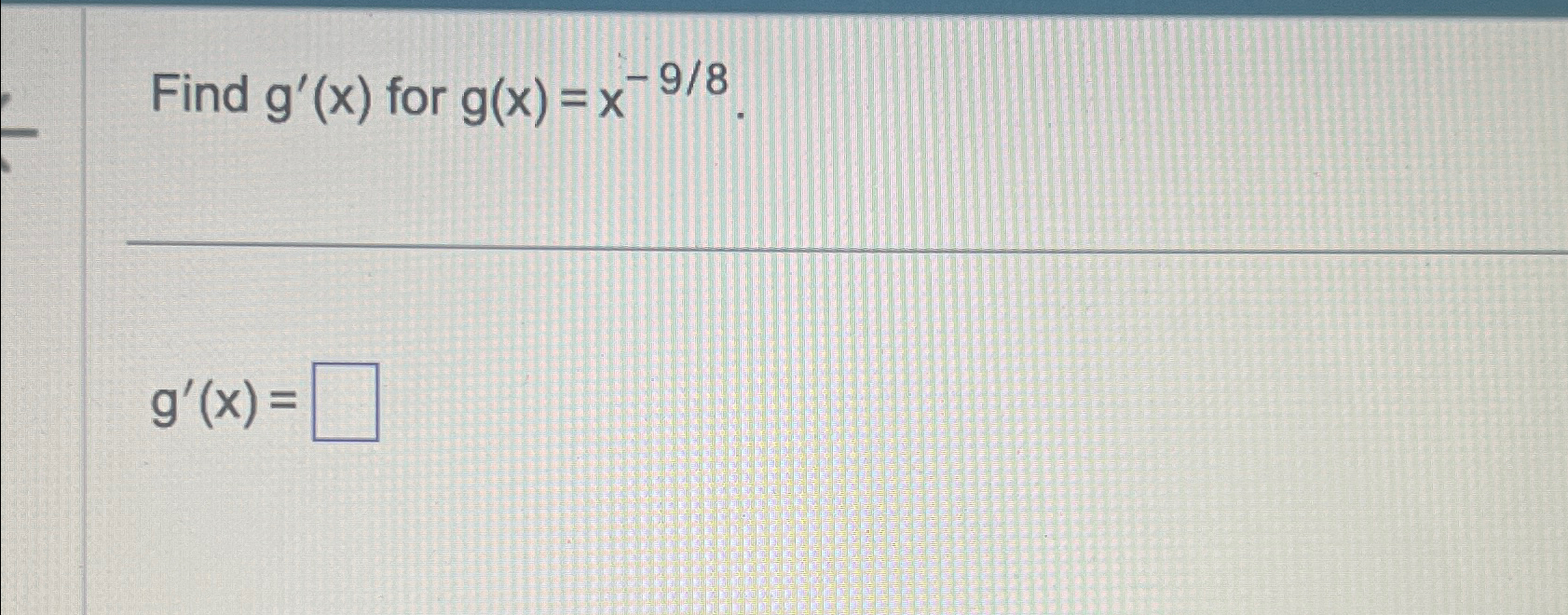 Solved Find g'(x) ﻿for g(x)=x-98g'(x)= | Chegg.com