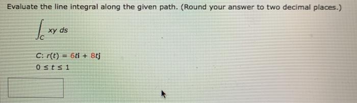 Solved Evaluate the line integral along the given path. | Chegg.com