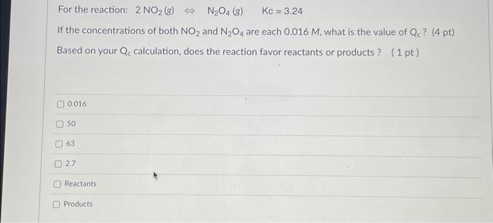 Solved For the reaction: 2NO2(g)⇔N2O4(g)Kc=3.24 If the | Chegg.com
