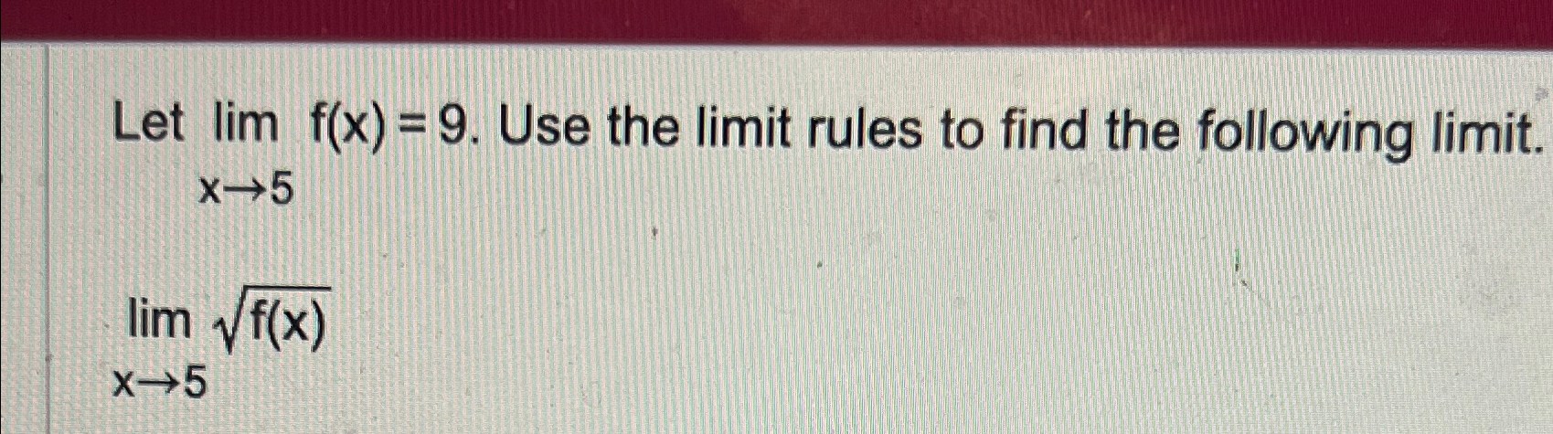 Solved Let limx→5f(x)=9. ﻿Use the limit rules to find the | Chegg.com