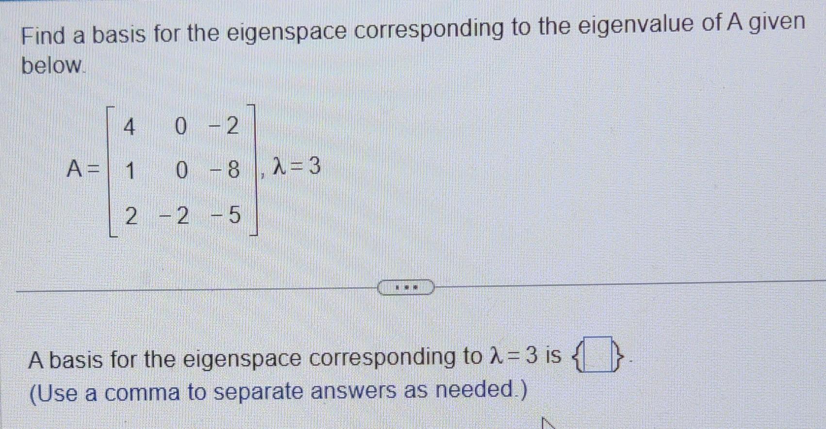 Solved Find a basis for the eigenspace corresponding to the | Chegg.com