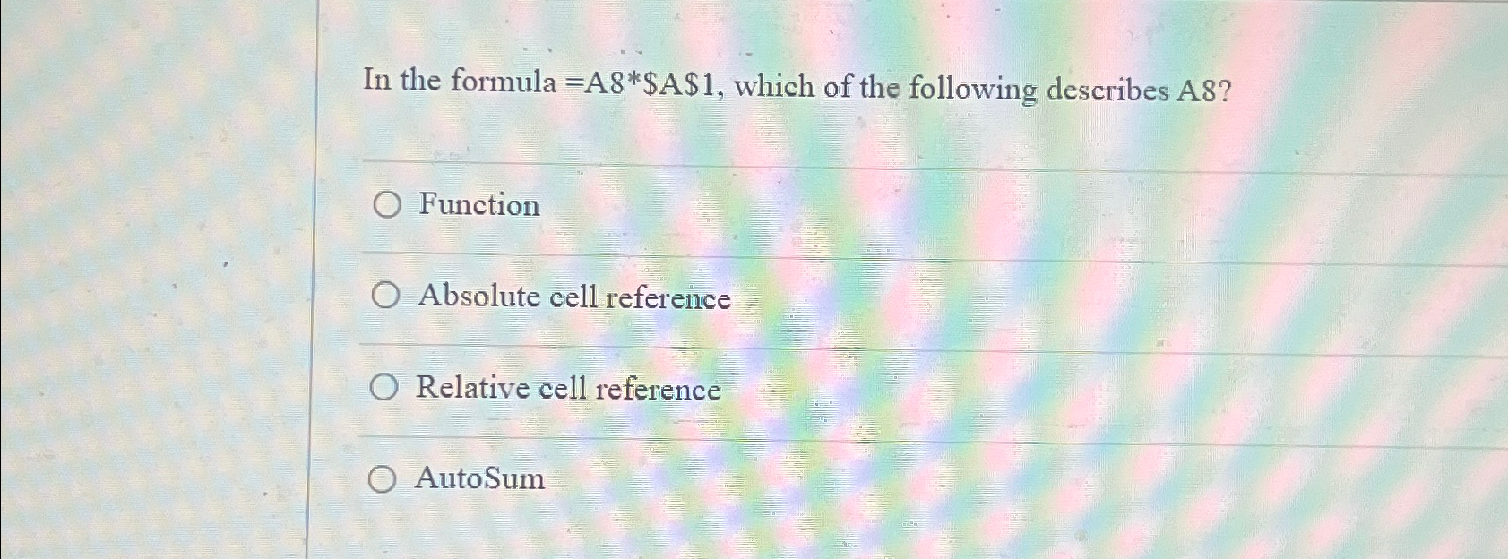Solved In the formula =A8**$A$, ﻿which of the following | Chegg.com