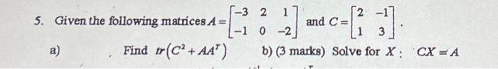 Solved 5. Given the following matrices A=[−3−1201−2] and | Chegg.com