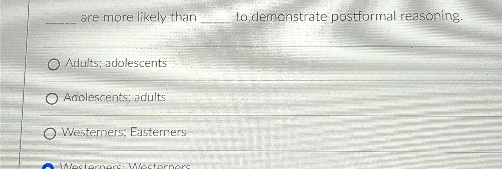 Solved are more likely than to demonstrate postformal | Chegg.com