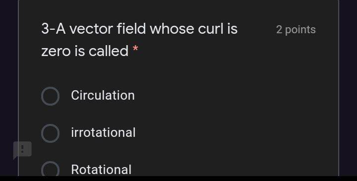 Solved 2 points 3-A vector field whose curl is zero is | Chegg.com