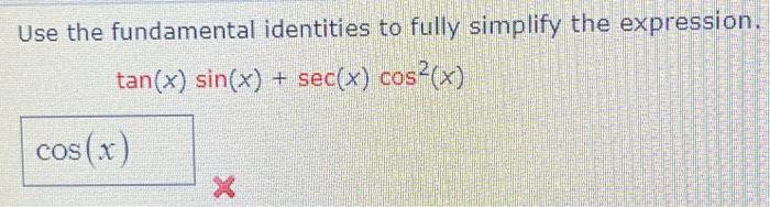 Solved Use the fundamental identities to fully simplify the | Chegg.com