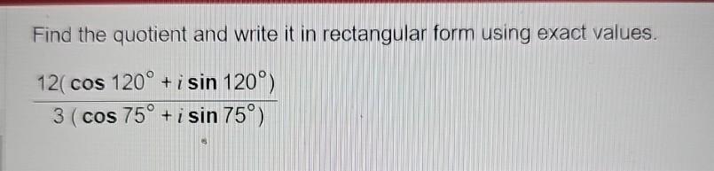 Solved Find the quotient and write it in rectangular form | Chegg.com