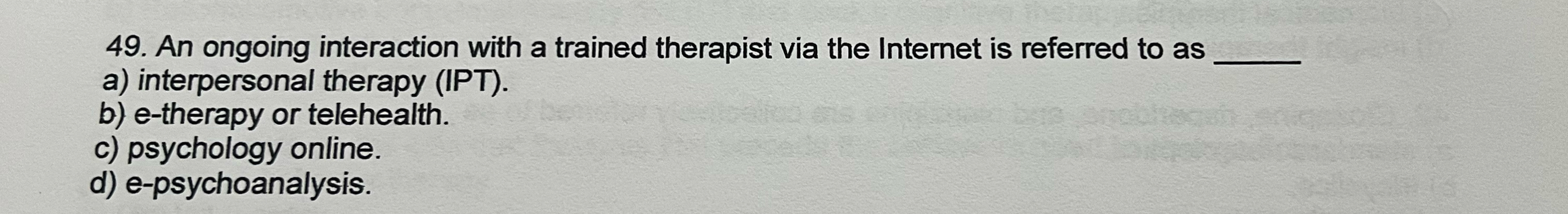 Solved An ongoing interaction with a trained therapist via | Chegg.com