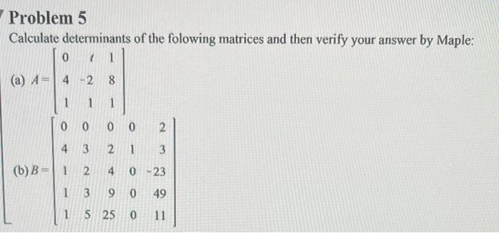 Solved Calculate determinants of the folowing matrices and | Chegg.com