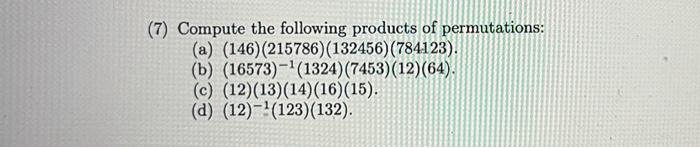 Solved (7) Compute the following products of permutations: | Chegg.com