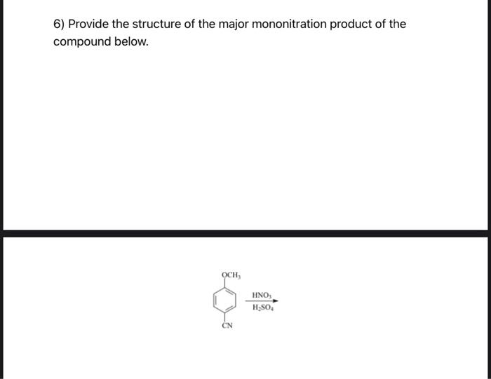 Solved 6) Provide the structure of the major mononitration | Chegg.com