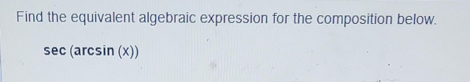 Solved Find the equivalent algebraic expression for the | Chegg.com