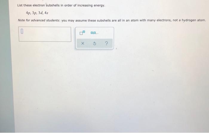 Solved List these electron subshells in order of increasing | Chegg.com