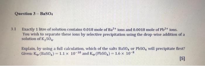 Solved Question 3 - BaSO4 3.1 Exactly 1 litre of solution | Chegg.com